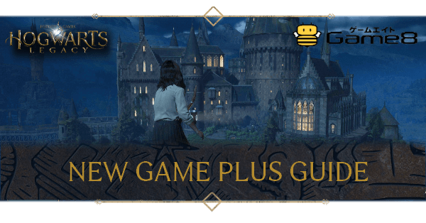 New Game Plus Guide | Hogwarts Legacy｜Game8
