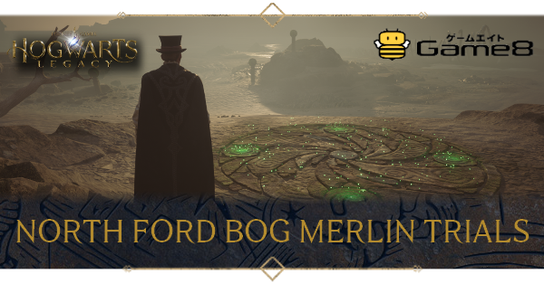 North Ford Bog Merlin Trial Locations and Solutions | Hogwarts Legacy｜Game8