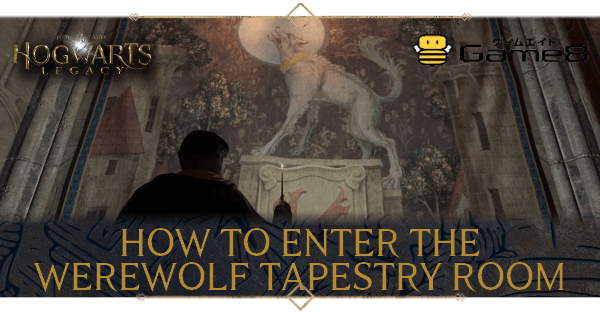 How to Enter the Werewolf Tapestry Room | Hogwarts Legacy｜Game8