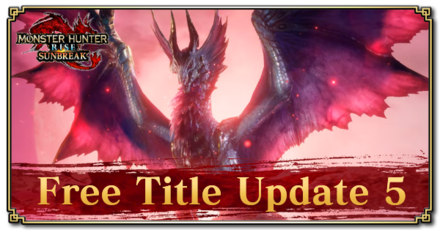 Free Title Update 5 (TU5) Release Date and Monsters | Monster Hunter Rise: Sunbreak｜Game8