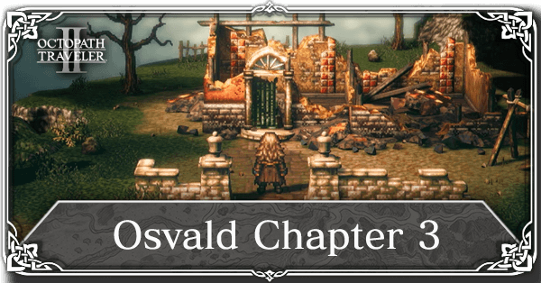 Osvald Chapter 3 Walkthrough | Octopath Traveler 2 (Octopath 2)｜Game8