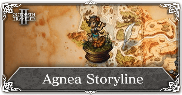 Agnea's Storyline | Octopath Traveler 2 (Octopath 2)｜Game8