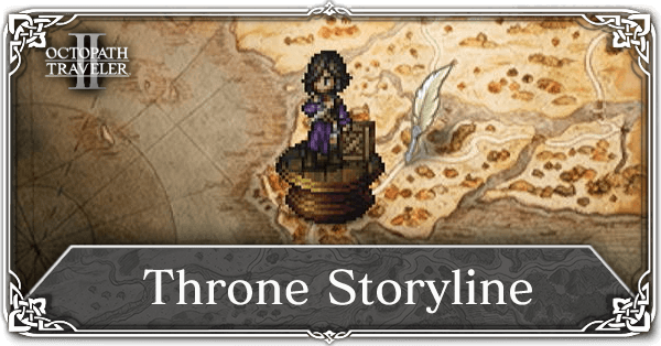 Throne's Storyline | Octopath Traveler 2 (Octopath 2)｜Game8