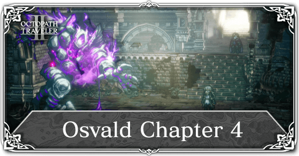 Osvald Chapter 4 Walkthrough | Octopath Traveler 2 (Octopath 2)｜Game8