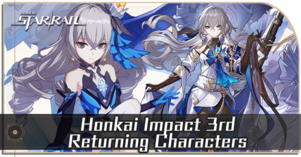 Honkai Impact 3rd Returning Characters Guide | Honkai: Star Rail｜Game8