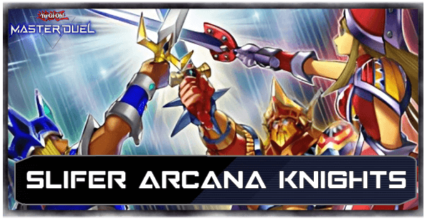 Slifer Arcana Knights Deck List & Card Guide | Yu-Gi-Oh! Master Duel｜Game8