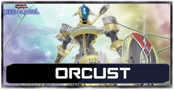 Orcust Deck List & Card Guide | Yu-Gi-Oh! Master Duel｜Game8