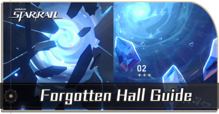 Forgotten Hall Guide | Honkai: Star Rail｜Game8