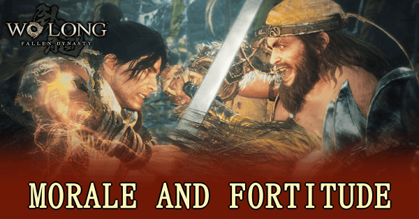 Morale and Fortitude Effects and How to Increase | Wo Long: Fallen ...