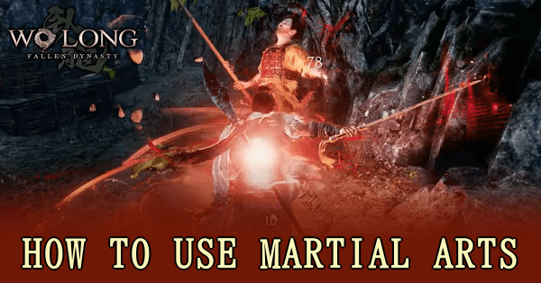 How to Use Skills (Martial Arts) | Wo Long: Fallen Dynasty｜Game8