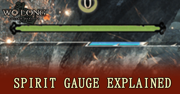 Spirit Guide: Spirit Gauge Explained | Wo Long: Fallen Dynasty｜Game8