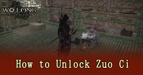 Zuo Ci: Services and How to Unlock | Wo Long: Fallen Dynasty｜Game8