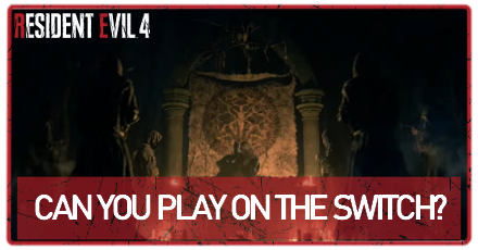 Can You Play Resident Evil 4 Remake on Nintendo Switch? | Resident Evil ...