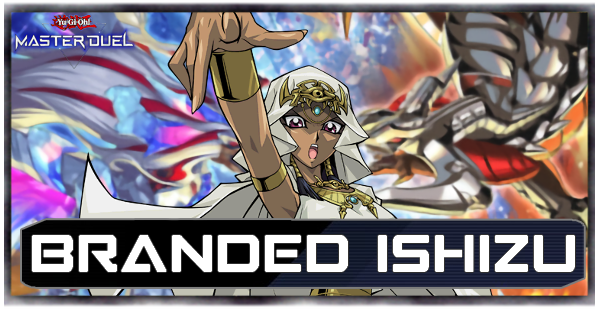 Branded Ishizu Deck List & Card Guide | Yu-Gi-Oh! Master Duel｜Game8