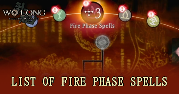 List of Fire Phase Spells | Wo Long: Fallen Dynasty｜Game8