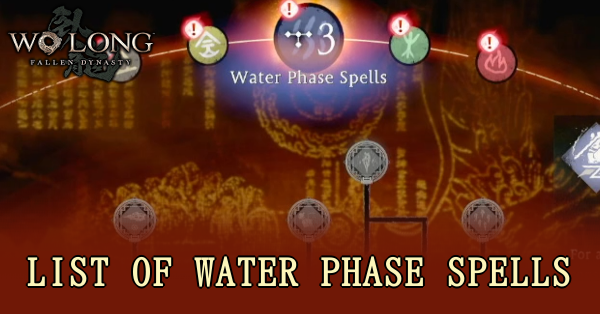 List of Water Phase Spells | Wo Long: Fallen Dynasty｜Game8