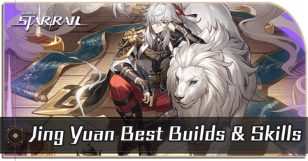 Jing Yuan Best Builds and Teams | Honkai: Star Rail｜Game8