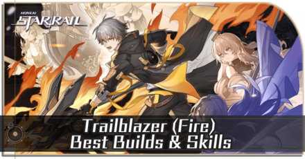 Trailblazer (Fire) Best Builds and Teams | Honkai: Star Rail｜Game8