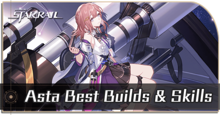 Asta Best Builds and Teams | Honkai: Star Rail｜Game8