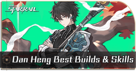 Dan Heng Best Builds and Teams | Honkai: Star Rail｜Game8