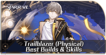 Trailblazer (Physical) Best Builds and Teams | Honkai: Star Rail｜Game8