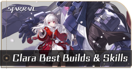 Clara Best Builds and Teams | Honkai: Star Rail｜Game8