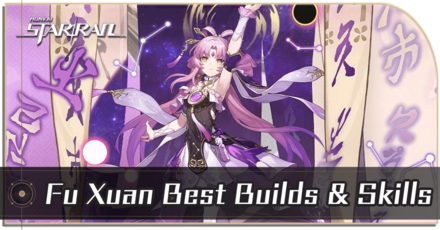 Fu Xuan Best Builds and Teams | Honkai: Star Rail｜Game8