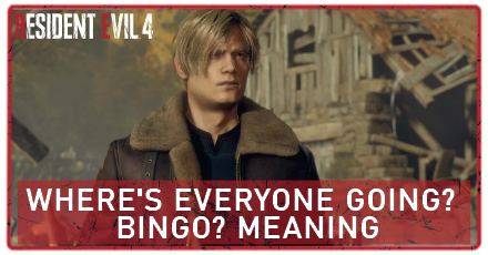 Where's Everyone Going? Bingo? Meaning | Resident Evil 4 Remake (RE4)｜Game8