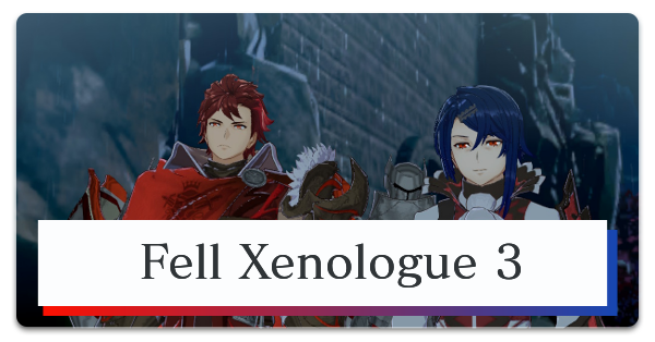 Fell Xenologue 3: Path to War Walkthrough | Fire Emblem Engage (FE Engage)｜Game8