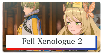 Fell Xenologue 2: Seeds of Unrest Walkthrough | Fire Emblem Engage (FE Engage)｜Game8