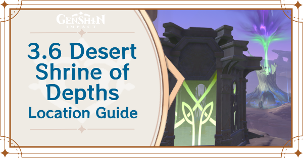 3.6 Desert Shrine of Depths Location and How to Unlock Guide | Genshin ...
