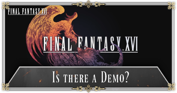 Demo Length and Release Date | Final Fantasy 16 (FF16)｜Game8