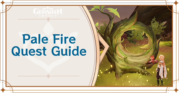 Pale Fire World Quest Guide | Genshin Impact｜Game8