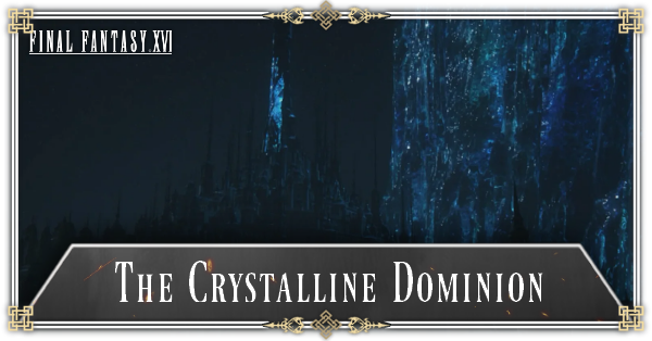 Crystalline Dominion Region Overview | Final Fantasy 16 (FF16)｜Game8