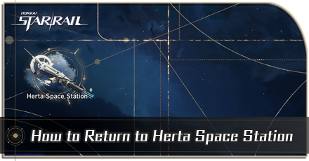 How to Return to Herta Space Station | Honkai: Star Rail｜Game8