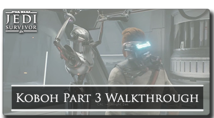 Koboh Part 3 Walkthrough | Star Wars Jedi Survivor｜Game8