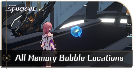 All Memory Bubble Locations and Achievement | Honkai: Star Rail｜Game8