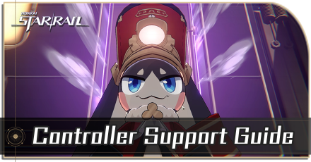 Controller Support Guide - How to Play With a Controller | Honkai: Star Rail｜Game8