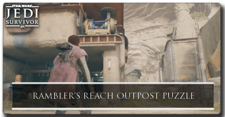 Ramblers Reach Outpost Roof Puzzle Solution | Star Wars Jedi Survivor｜Game8