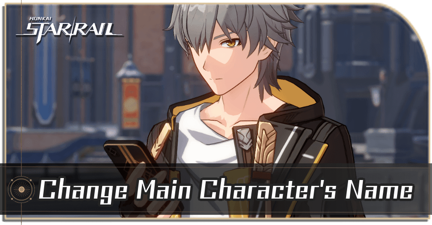 How to Change Main Character's Name | Honkai: Star Rail｜Game8