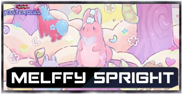 Melffy Spright Deck List & Card Guide | Yu-Gi-Oh! Master Duel｜Game8
