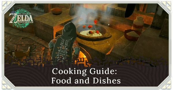 Cooking Guide: List of Food and Dishes | Zelda: Tears of the Kingdom｜Game8