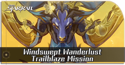 All Windswept Wanderlust Missions Guide | Honkai: Star Rail｜Game8
