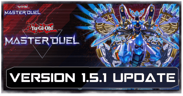Version 1.5.1 Details and Changes | Yu-Gi-Oh! Master Duel｜Game8