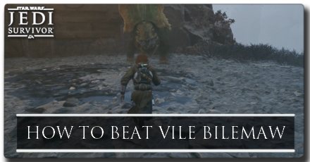 How to Beat Vile Bilemaw | Star Wars Jedi Survivor｜Game8