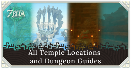 All Temple Locations and Dungeon Guides | Zelda: Tears of the Kingdom (TotK)｜Game8