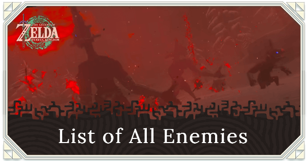List of All Enemies | Zelda: Tears of the Kingdom (TotK)｜Game8