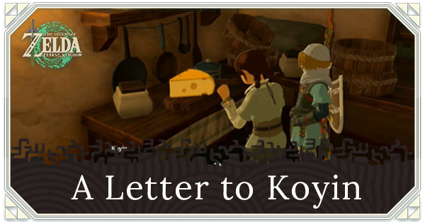 A Letter to Koyin Walkthrough and How to Unlock | Zelda: Tears of the Kingdom (TotK)｜Game8