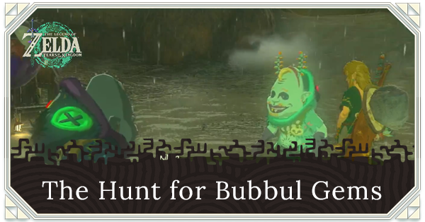 The Hunt for Bubbul Gems Walkthrough and How to Unlock | Zelda: Tears of the Kingdom (TotK)｜Game8