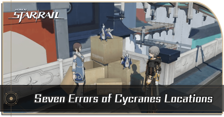 All Seven Errors of Cycrane Locations | Honkai: Star Rail｜Game8